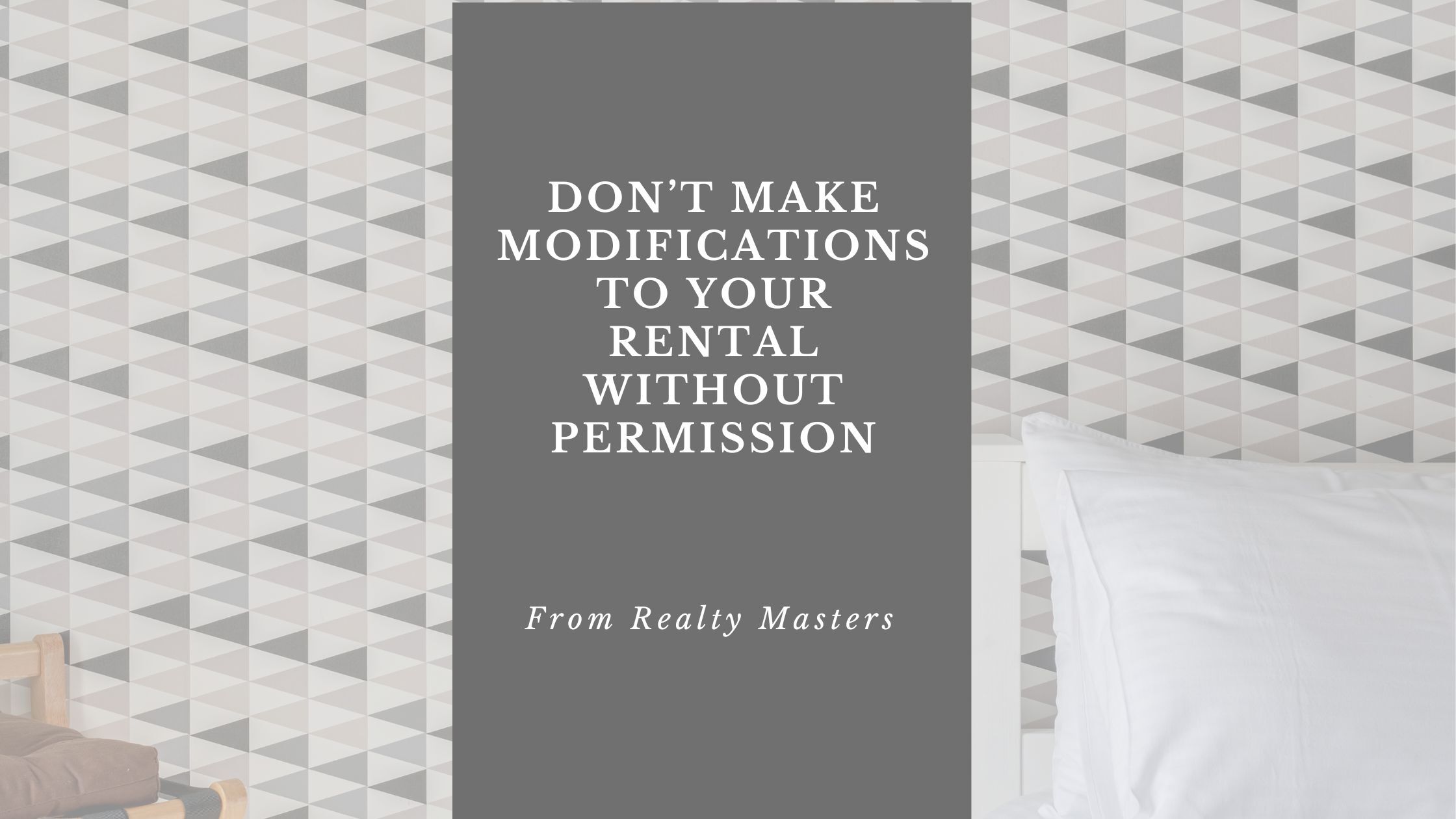 Don’t Make Modifications to Your Rental Without Permission